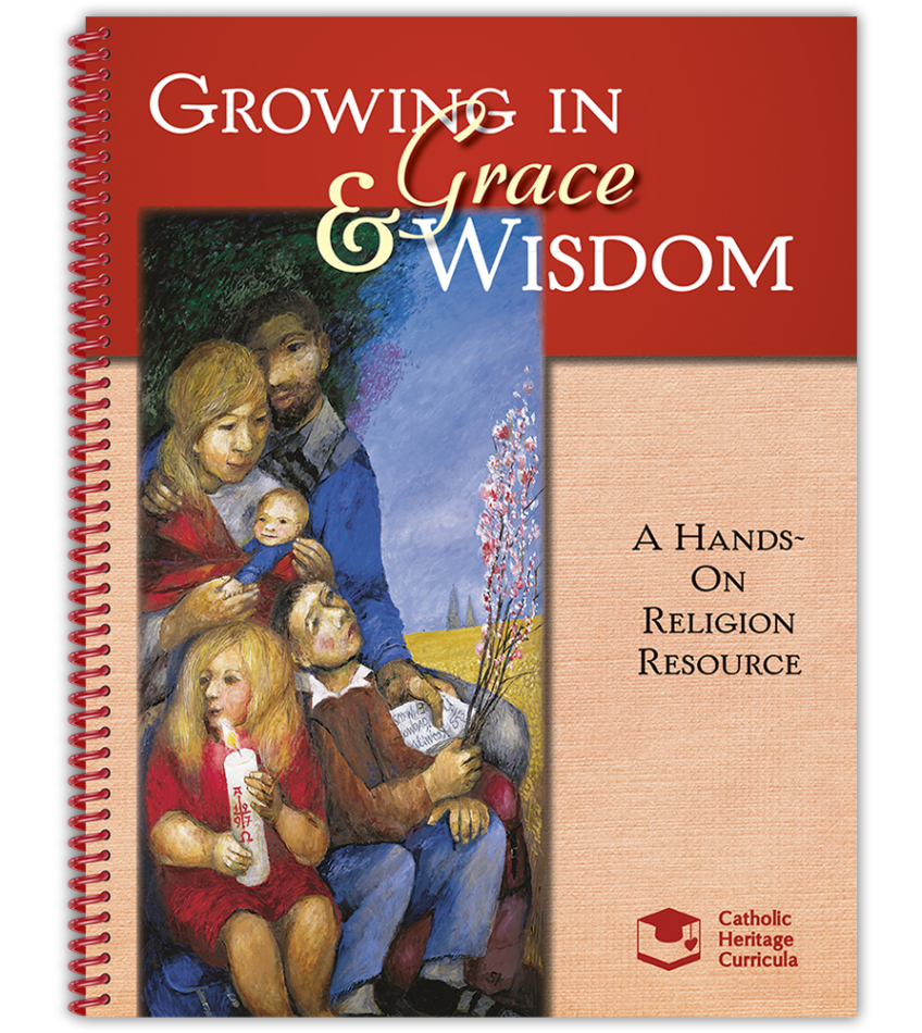 Growing in Grace & Wisdom: A Hands-On Religion Resource - Catholic ...