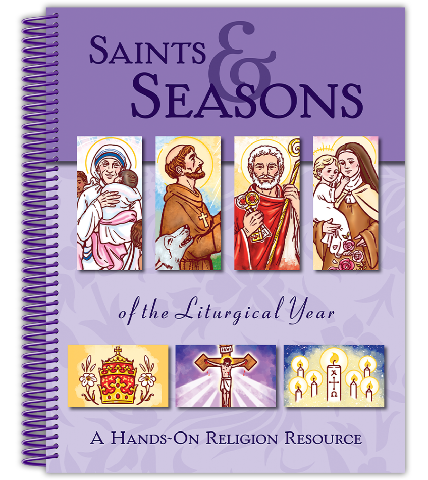 Saints & Seasons of the Liturgical Year: A Hands-On Religion Resource ...