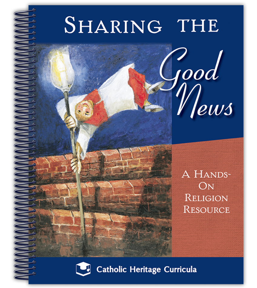 Sharing the Good News: A Hands-On Religion Resource - Catholic Heritage ...